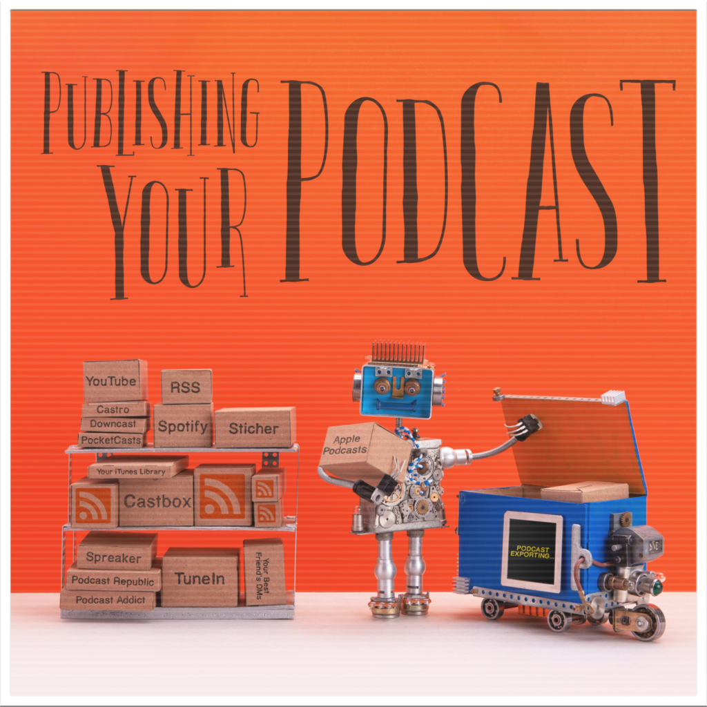 Publishing Your Podcast | Fan Podcasting: The Complete Guide by Bill Meeks